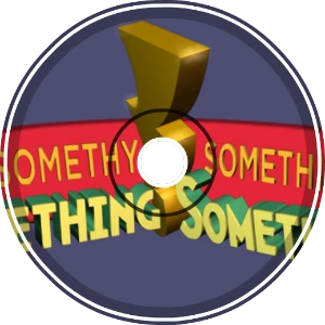 Somethy Somethin Something Something