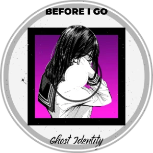 Ghost identity - Before I Go