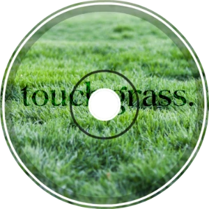 Touch Grass. Seriously, Touch Some Damn Grass (From the Touch Grass EP)