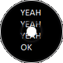 Yeah Yeah Yeah OK (loop)