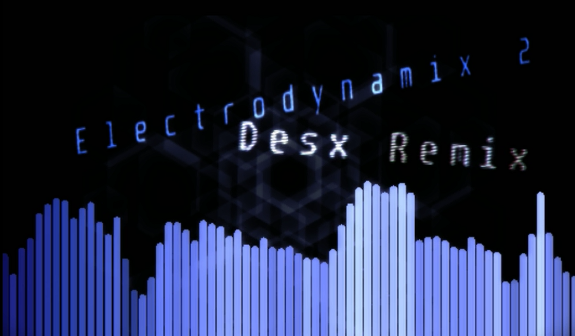 Electrodynamix 2 (Desx Remix)